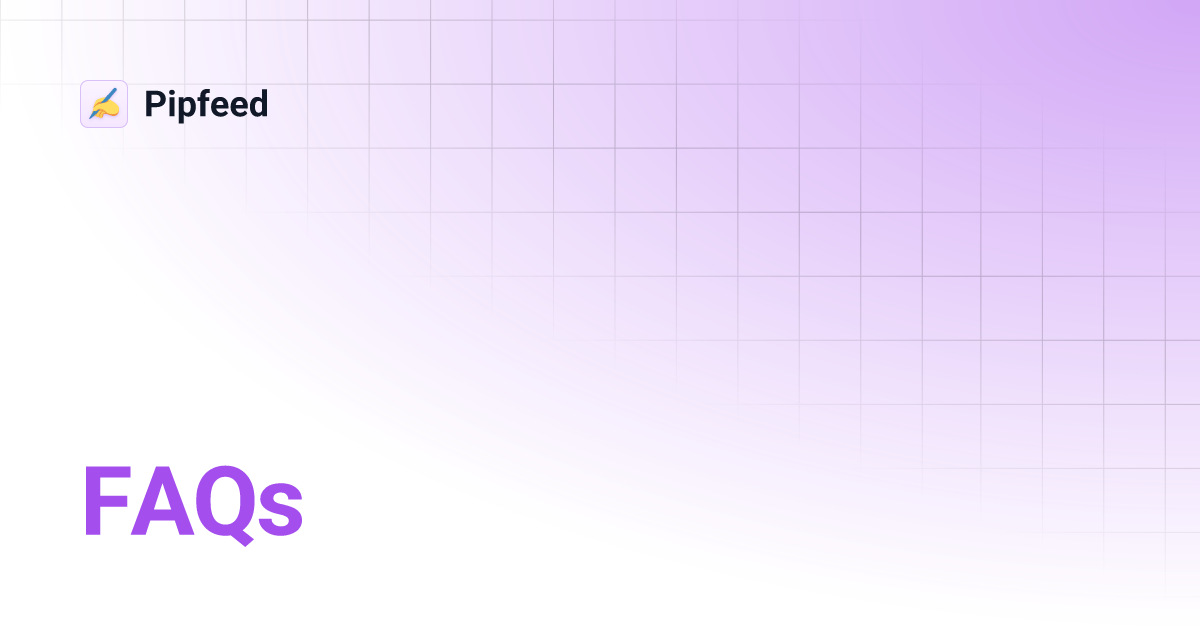 FAQs | Pipfeed