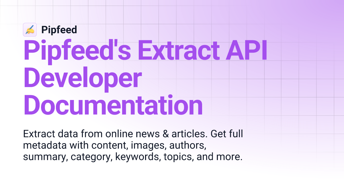Pipfeed's Extract API Developer Documentation | Pipfeed